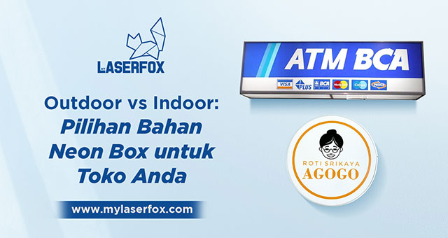 Outdoor vs Indoor: Pilihan Bahan Neon Box untuk Toko Anda